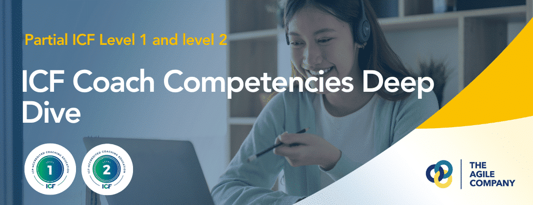 ICF Coach Training Module - Coach Competencies Deep Dive | The Agile ...